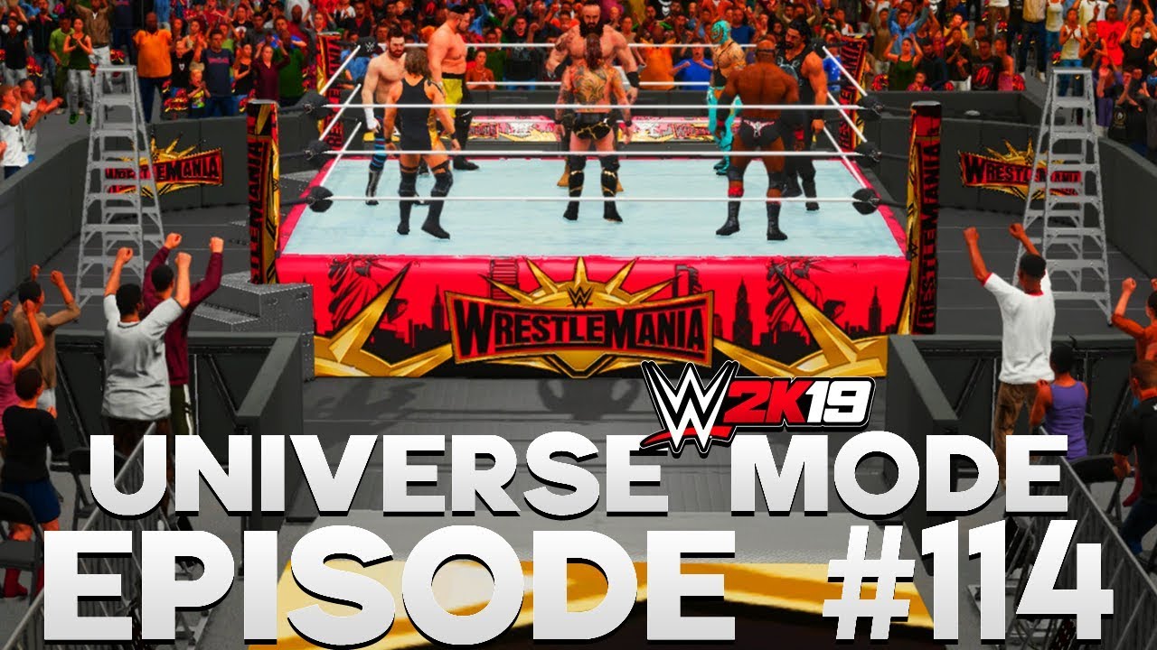 WWE 2K19 | Universe Mode - 'WRESTLEMANIA!' (PART 1/7) | #114 - YouTube