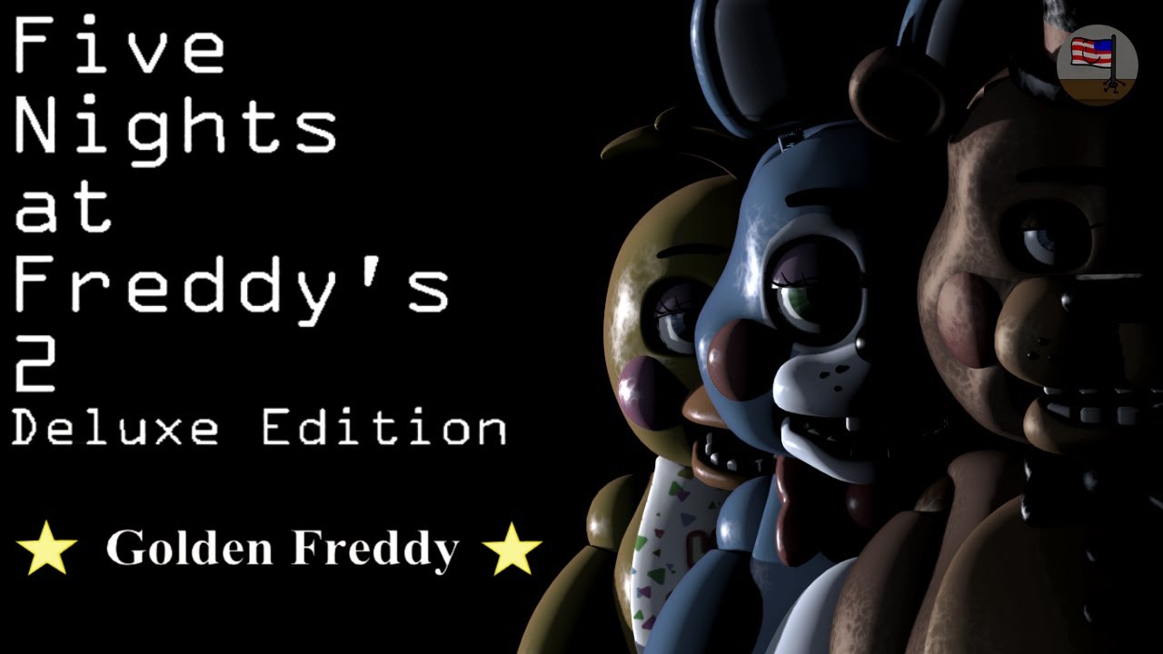 Five Nights at Freddy's 2: Deluxe Edition || Golden Freddy Complete ...