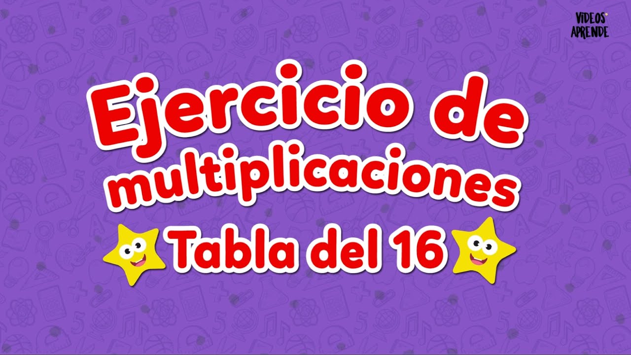 Tabla del 16 - Ejercicio de Multiplicación - Videos Aprende - YouTube