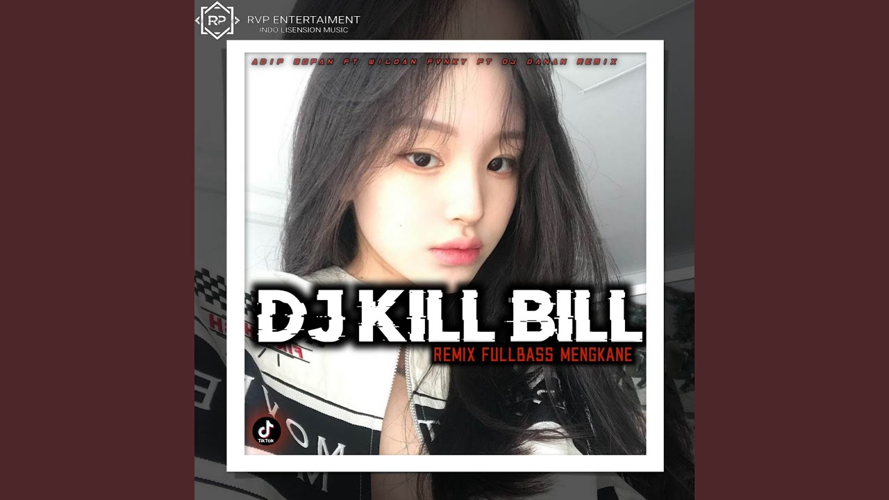 DJ KILL BILL-REMIX SLOW BASS MENGKANE VIRAL TIKTOK!!! - YouTube