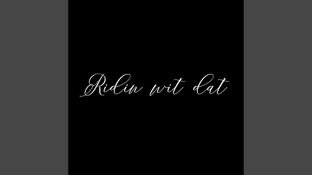 Ridin wit dat - YouTube