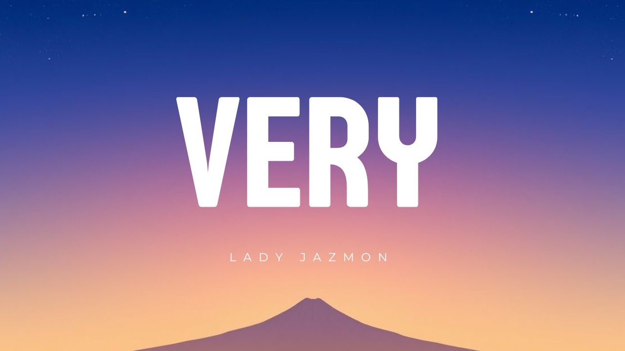 Lady Jazmon - Very (lyrics) - YouTube