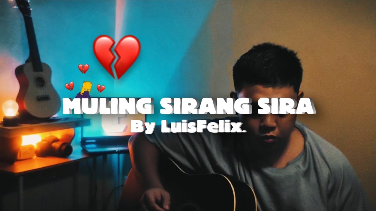 My first original song | Muling sirang sira by LuisFelix. #opm # ...
