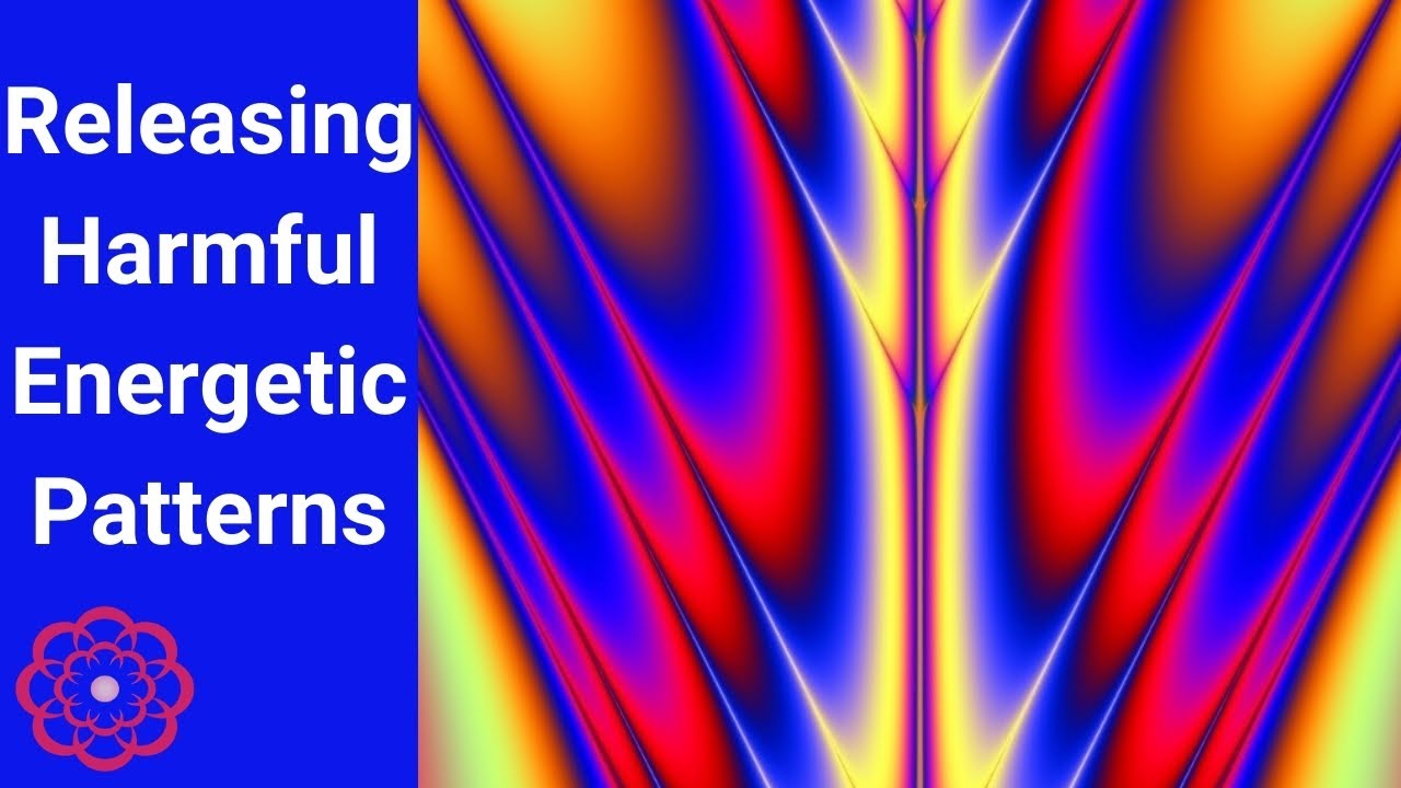 Releasing Harmful Energetic Patterns 💮 - YouTube