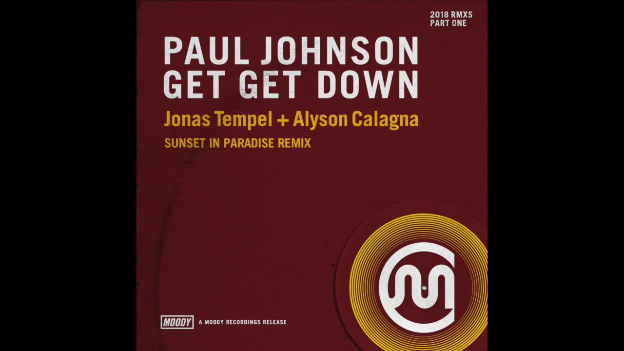 Paul Johnson ' Get Get Down ' Jonas Tempel + Alyson Calagna Remix - YouTube