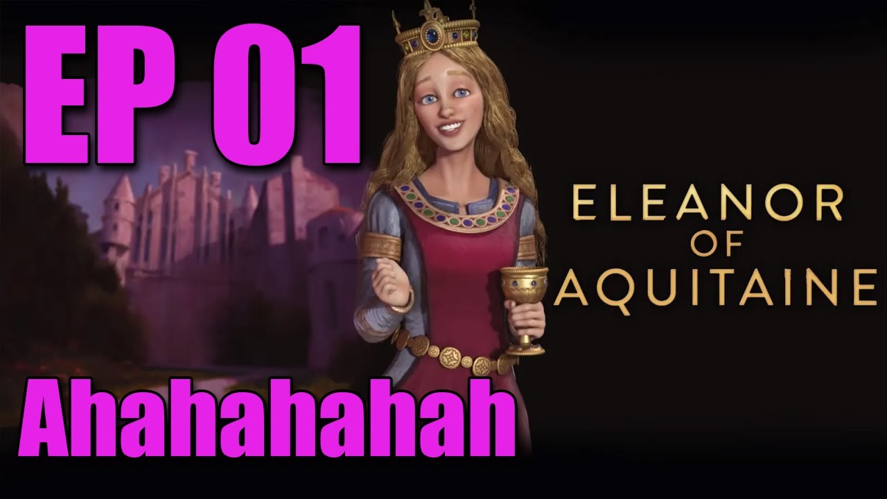 Eleanor - E01 - Ahahahahah! - Civilization 6 - YouTube