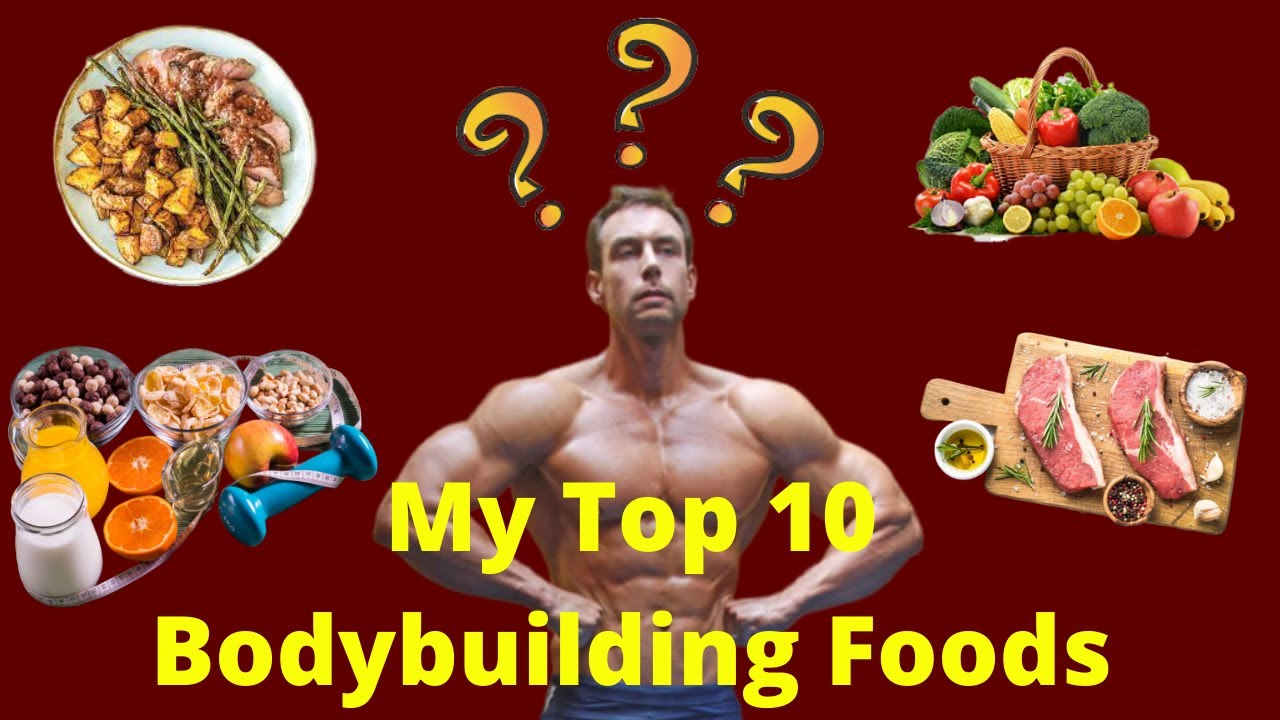 My Top 10 Bodybuilding Foods -Daily Plan! - YouTube