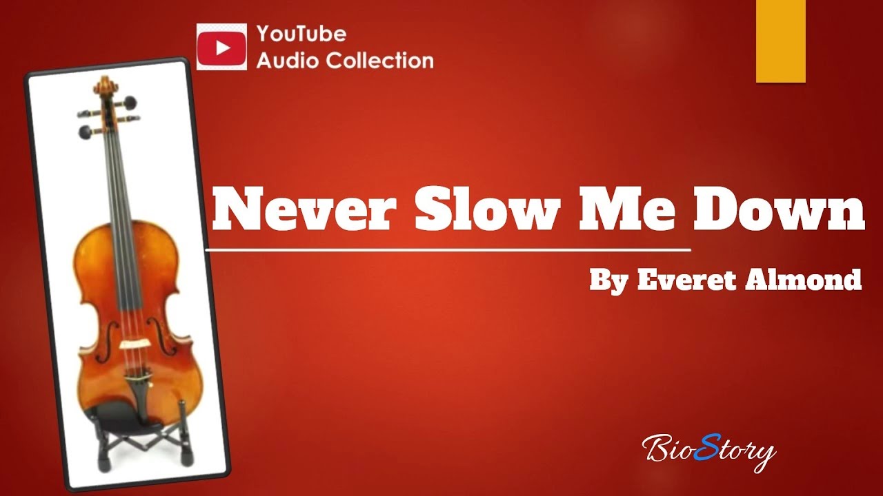 Never Slow Me Down II Everet Almond - YouTube