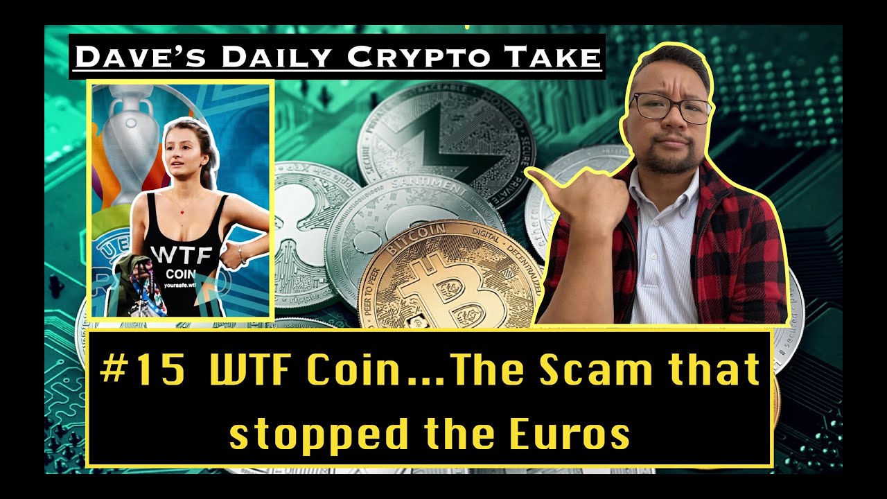 Dave's Daily Crypto Take #15 - June 24th, 2021 (WTF Coin – The Scam ...