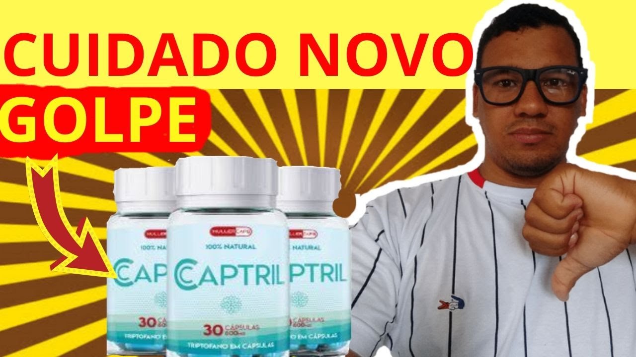 CAPTRIL FUNCIONA ? CAPTRIL FUNCIONA MESMO ? VEJA MEU ALERTA SOBRE O ...