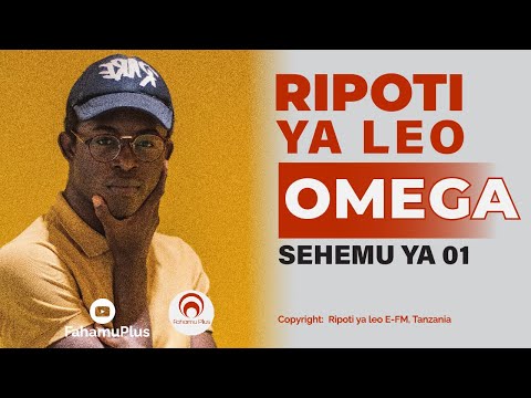 RIPOTI YA LEO (OMEGA SEHEMU YA 01)