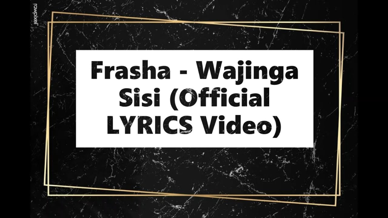 Frasha-Wajinga Sisi (Official Lyrics Video) - YouTube