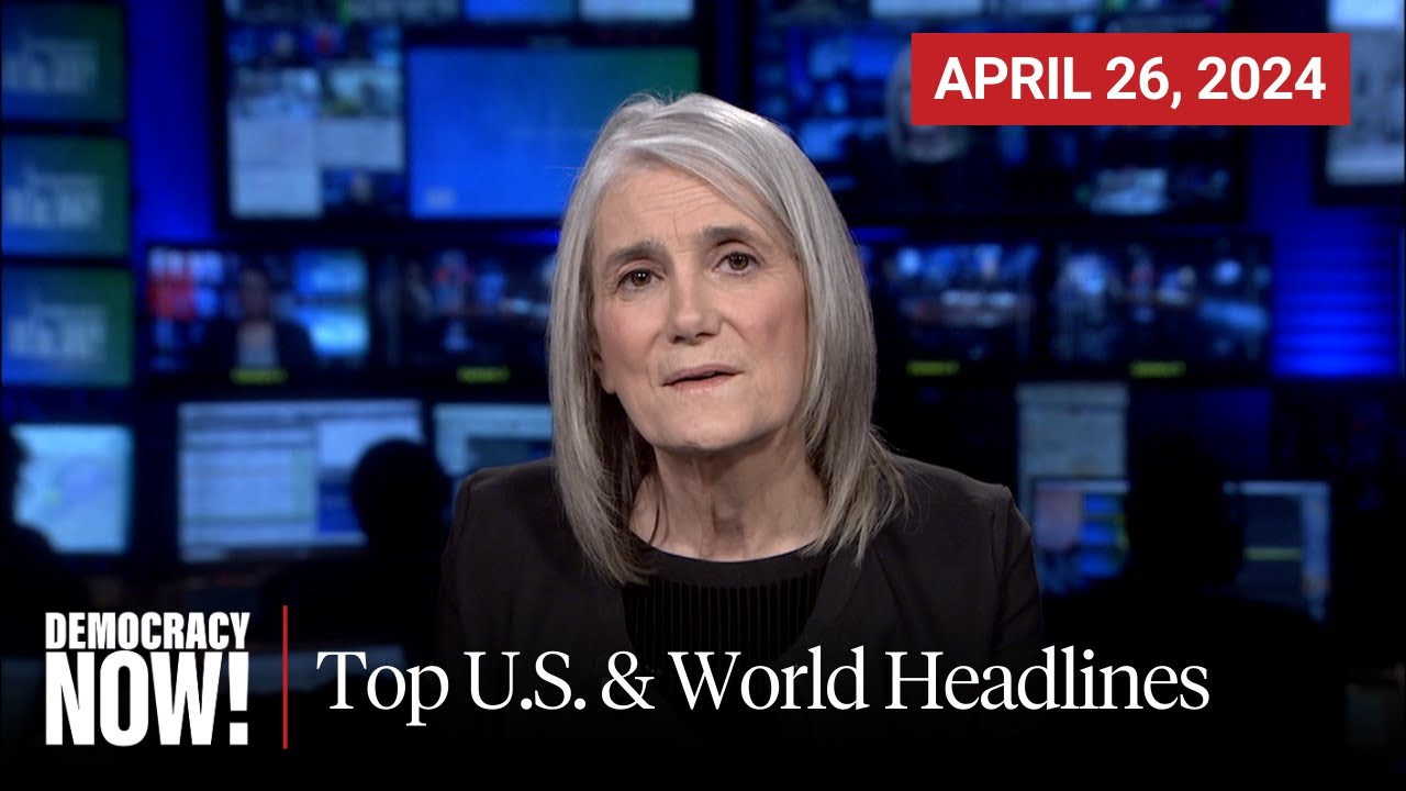 Top U.S. & World Headlines — April 26, 2024 - YouTube