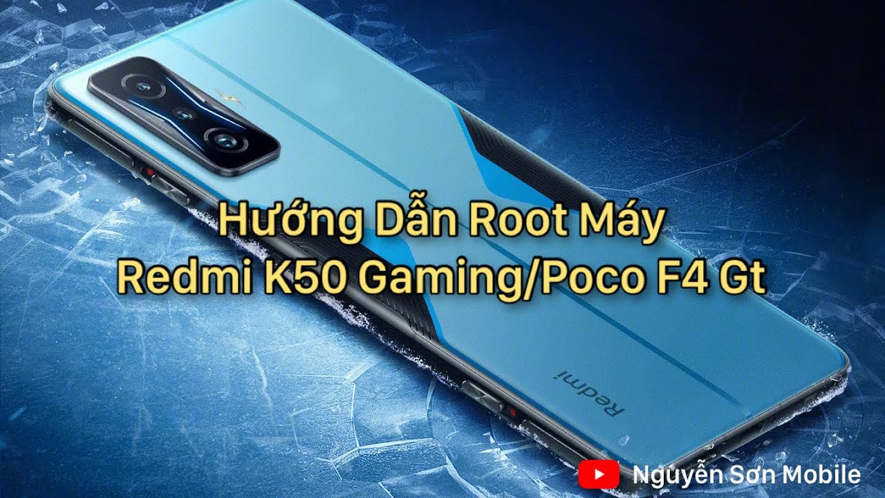 Hướng dẫn Root máy Xiaomi Redmi K50 Gaming/ Poco F4 GT - YouTube