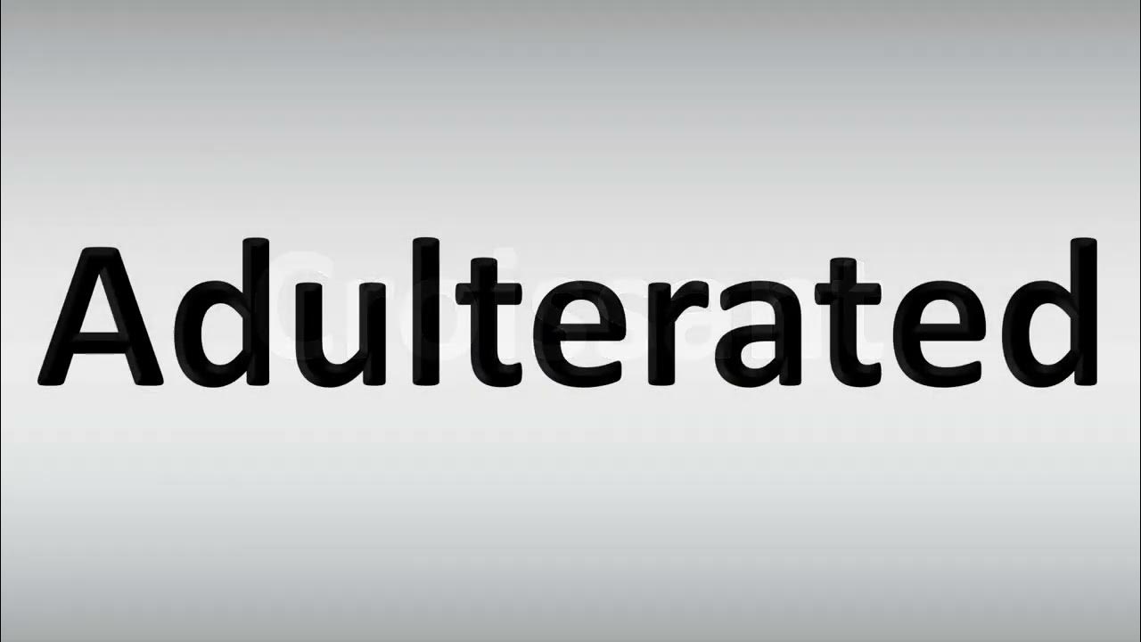 How to Pronounce Adulterated - YouTube