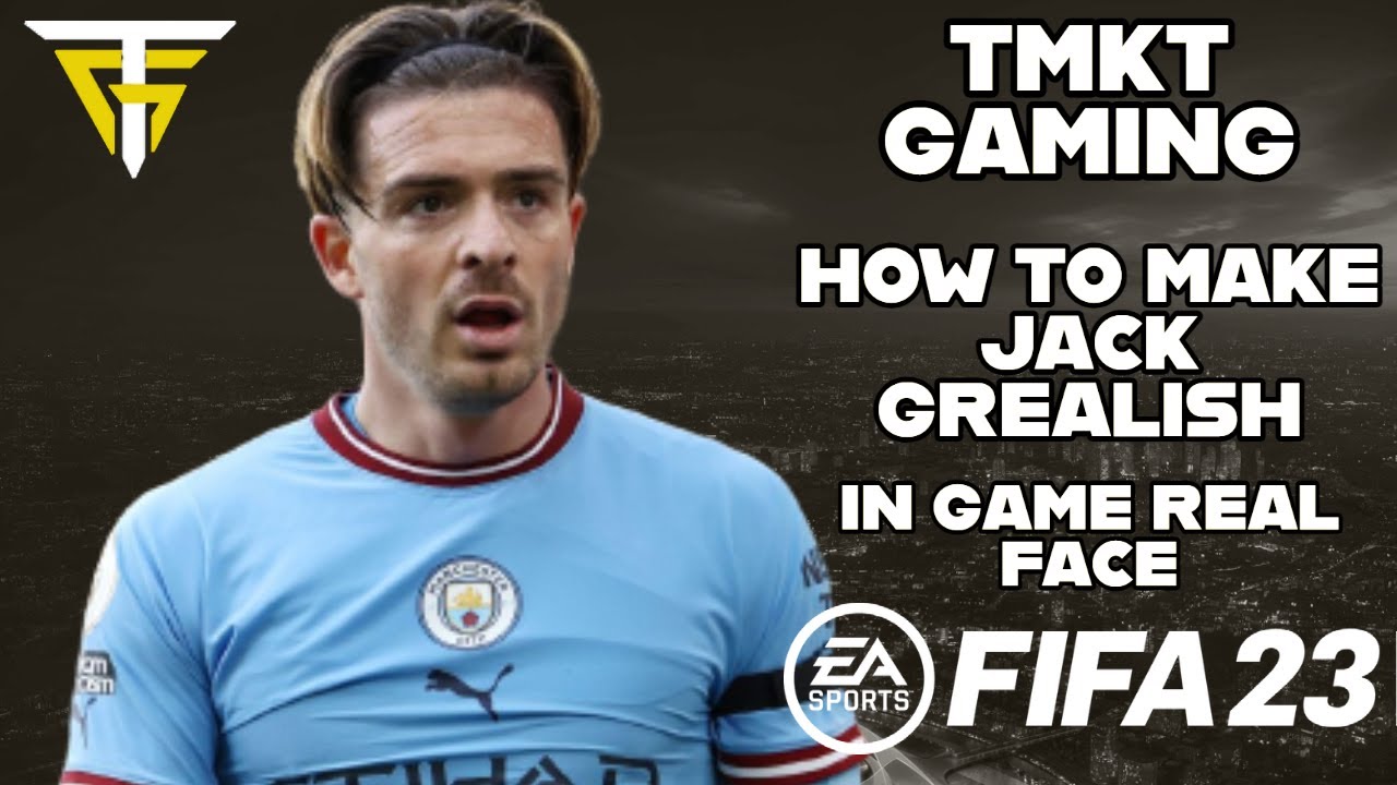 FIFA 23 - How To Make Jack Grealish - In Game Real Face! - YouTube
