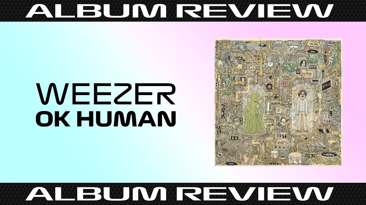 Weezer - 'OK Human' | Album Review - YouTube