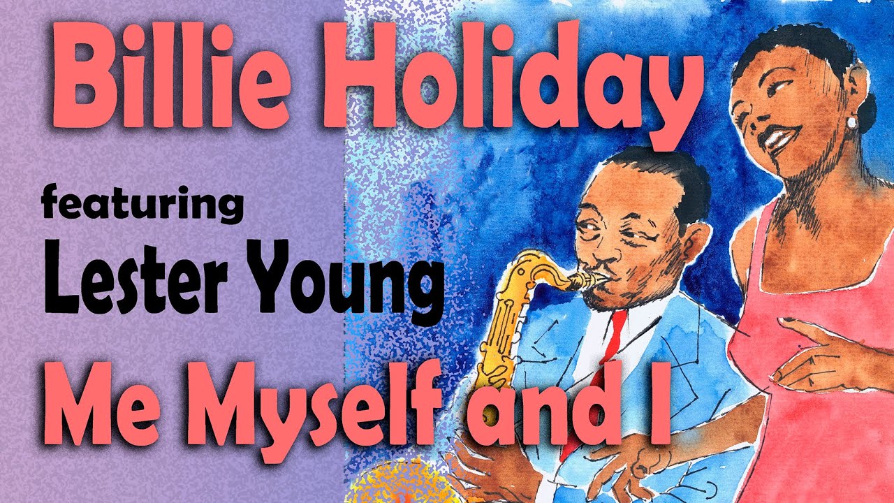 Me, Myself and I - Billie Holiday - Lester Young - YouTube