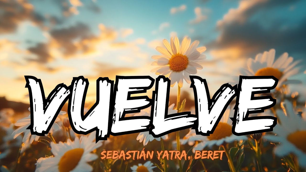 Sebastián Yatra, Beret - Vuelve (Lyrics/ Letra) - YouTube