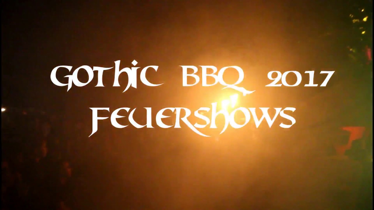 Gothic BBQ 2017 - Feuershows - YouTube