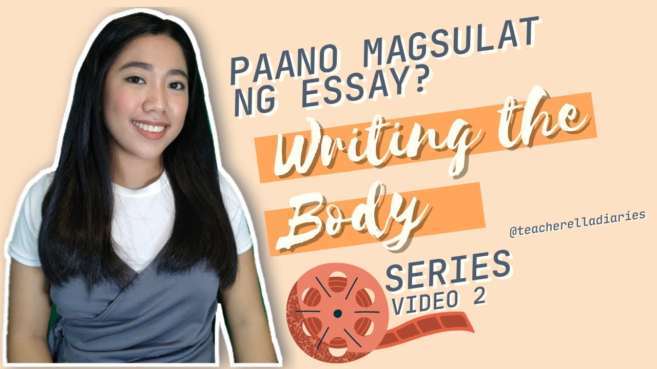 PAANO MAGSULAT NG ESSAY | WRITING THE BODY | STEP-BY-STEP - YouTube