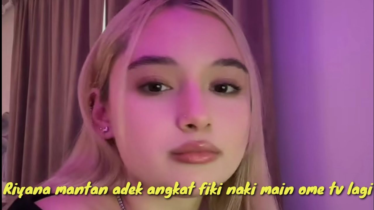 Riyana mantan adek angkat fiki naki main ome tv lagi - YouTube