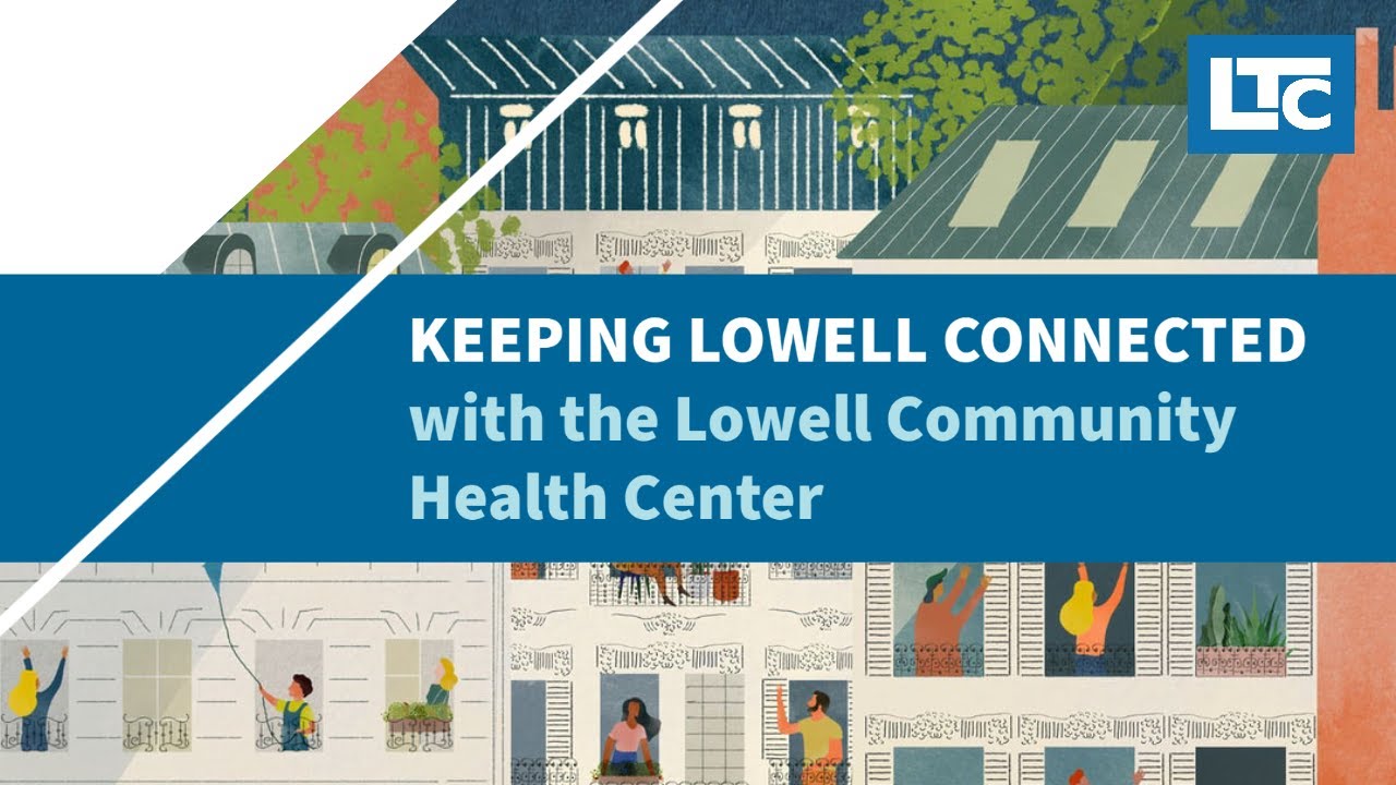 Keeping Lowell Connected: Lowell Community Health Center - YouTube