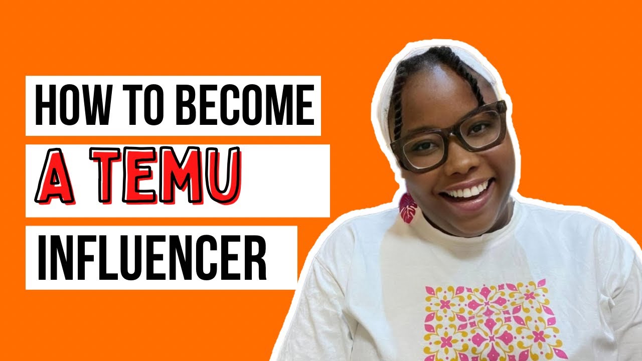 HOW TO BECOME A TEMU INFLUENCER AND AFFILIATE IN 2025. - YouTube