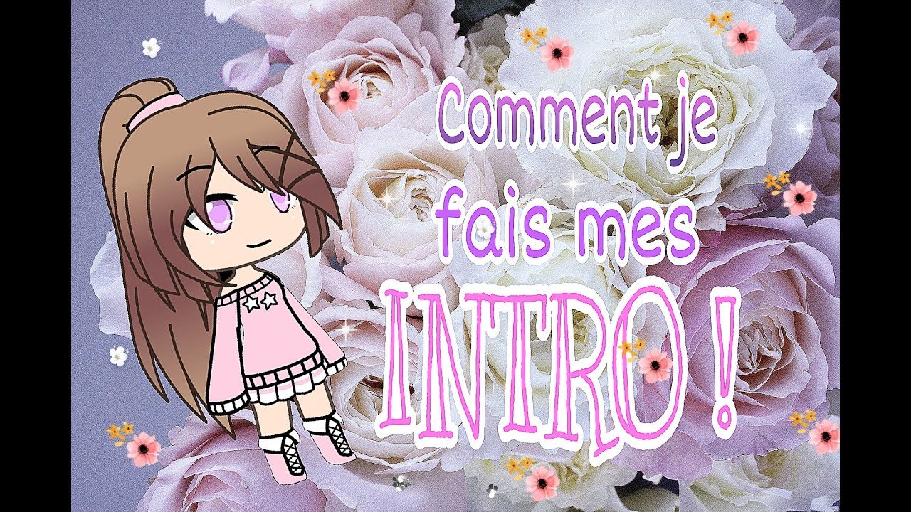 TUTO : Comment Faire Une Intro Gacha Life ! - YouTube