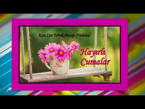 HAYIRLI CUMALAR (Whatsapp durumu için video) TIFLIGÜL NİNE