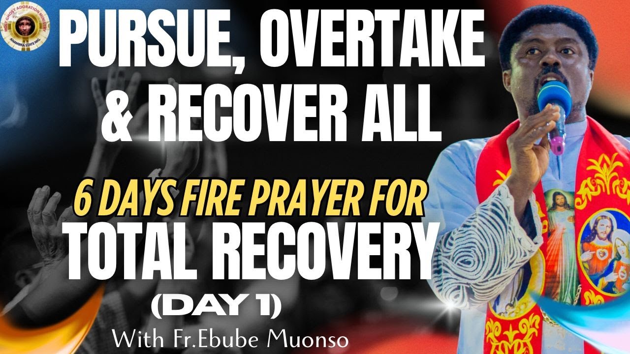 PURSUE, OVERTAKE & RECOVER ALL (DAY 1 ) FIRE PRAYER FOR TOTAL RECOVERY WITH FR.EBUBE MUONSO ...