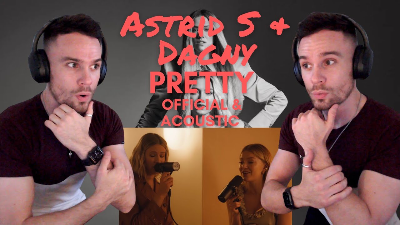 DOUBLE REACTION TO Astrid S & Dagny - Pretty (Official & Acoustic ...