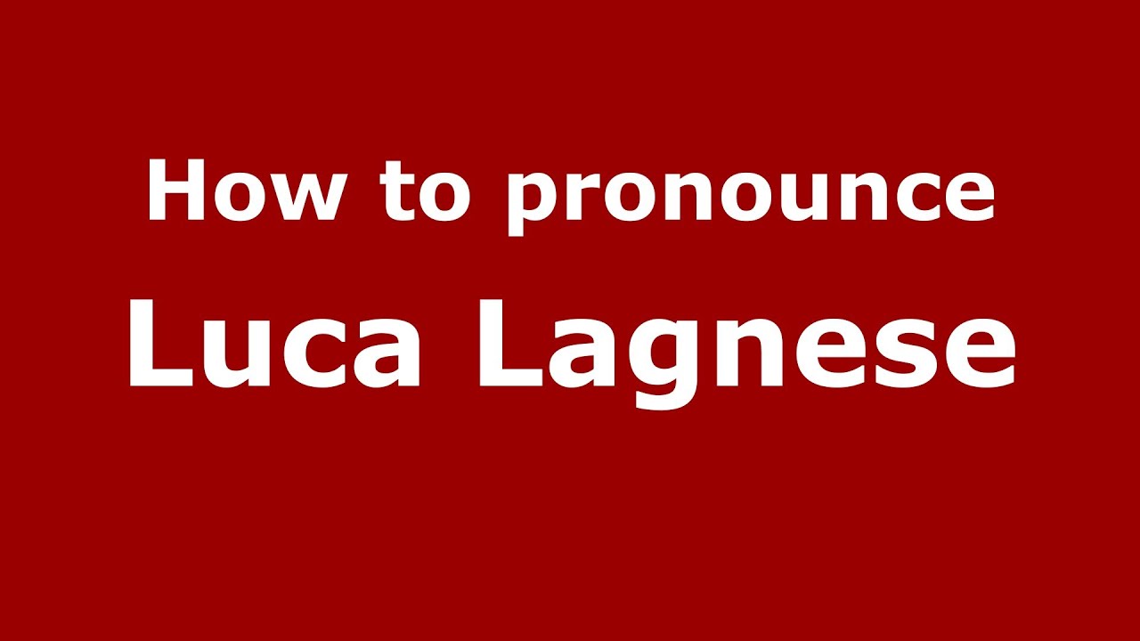 How to pronounce Luca Lagnese (Italian/Italy) - PronounceNames.com ...