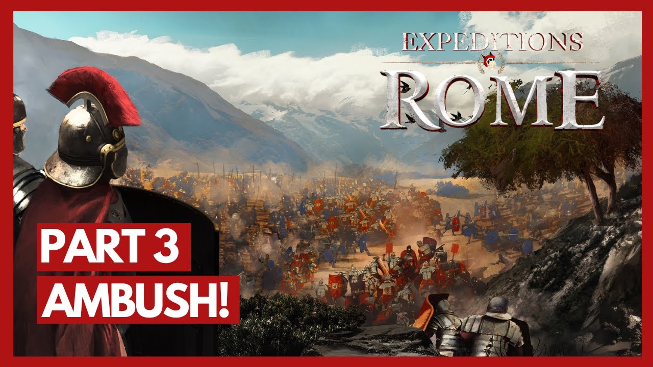Expeditions Rome - The Titus Pullo Playthrough | Part 3: AMBUSH! - YouTube