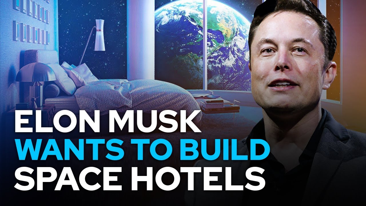 Why Elon Musk Wants To Open SpaceX Hotels - YouTube