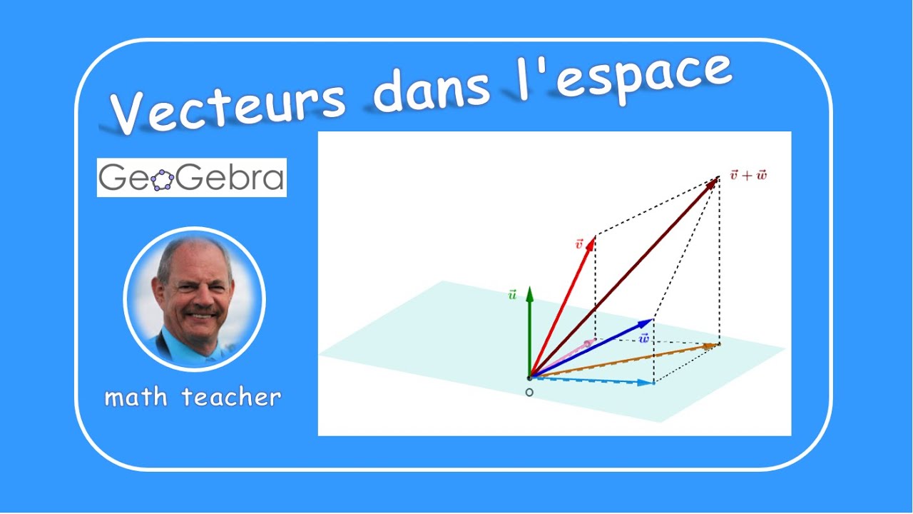 GeoGebra 016 Vecteurs dans l'espace - YouTube
