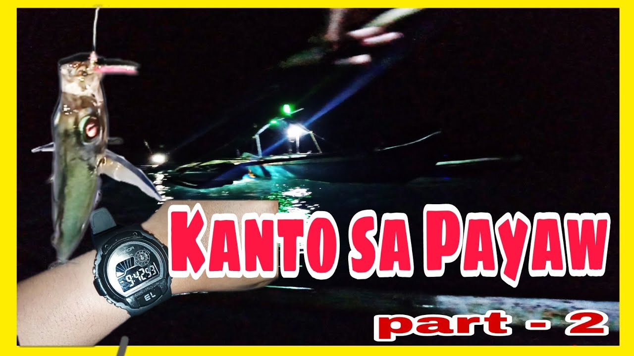 Night Fishing | Pakanto sa Payaw || Traditional fishing in Philippines ...
