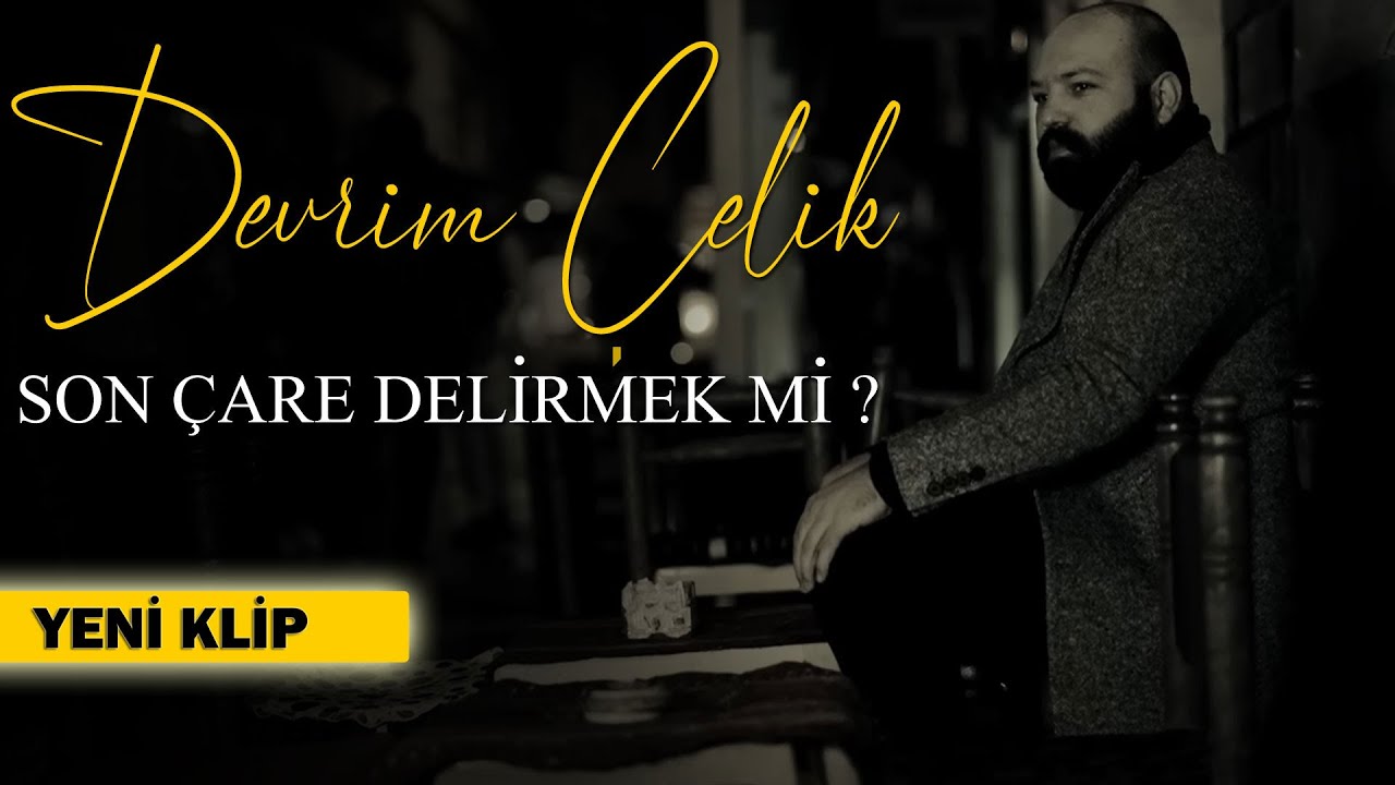 DEVRİM ÇELİK - SON ÇARE DELİRMEK Mİ [Official Music Video] Chords ...