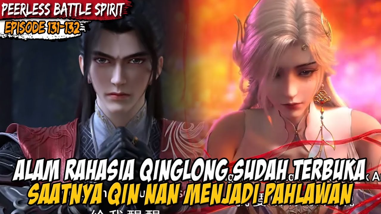 QIN NAN BERTARUNG KEMBALI DENGAN KAISAR DUNIA BAWAH - ALUR CERITA Peerless Battle Spirit Eps 131 ...
