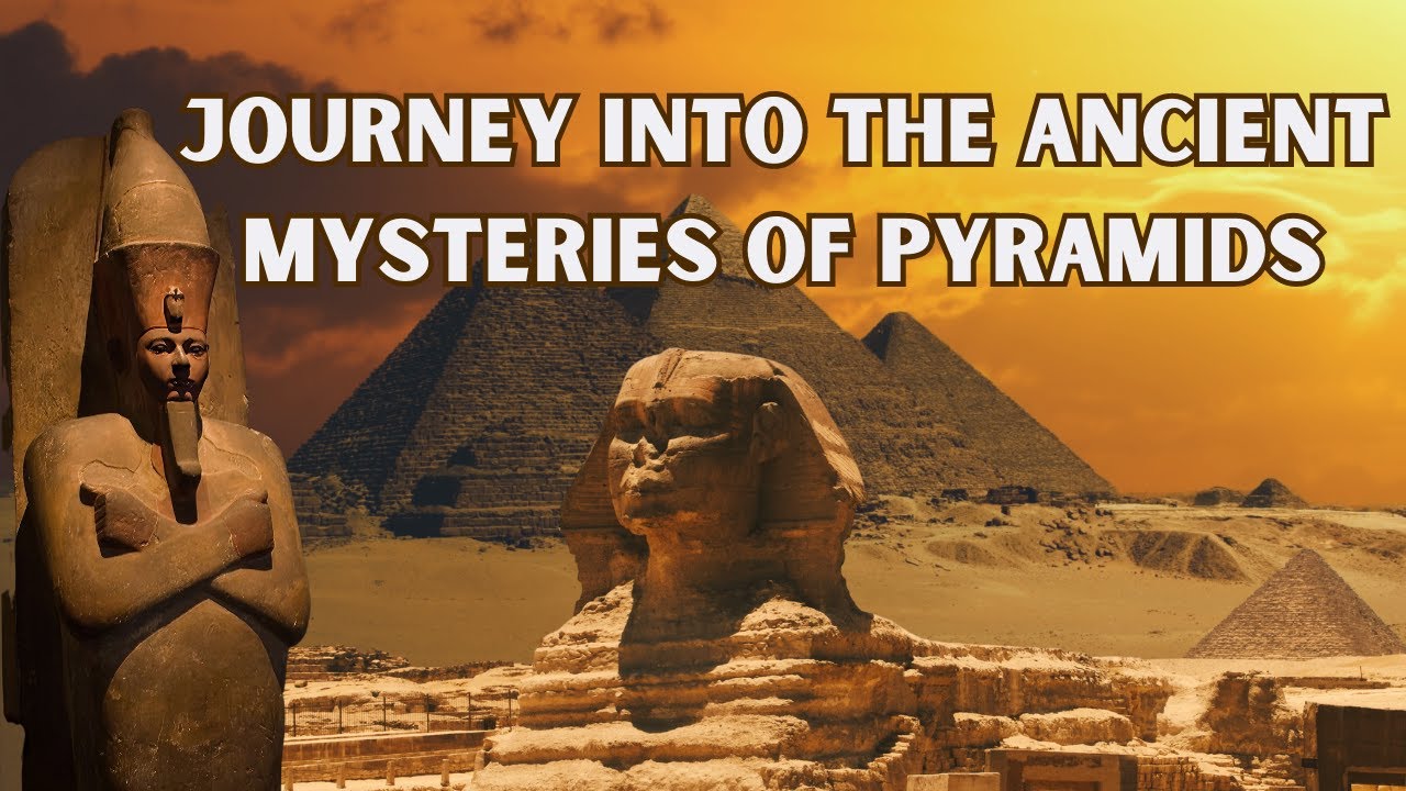Journey into the Ancient Mysteries of Pyramid - YouTube