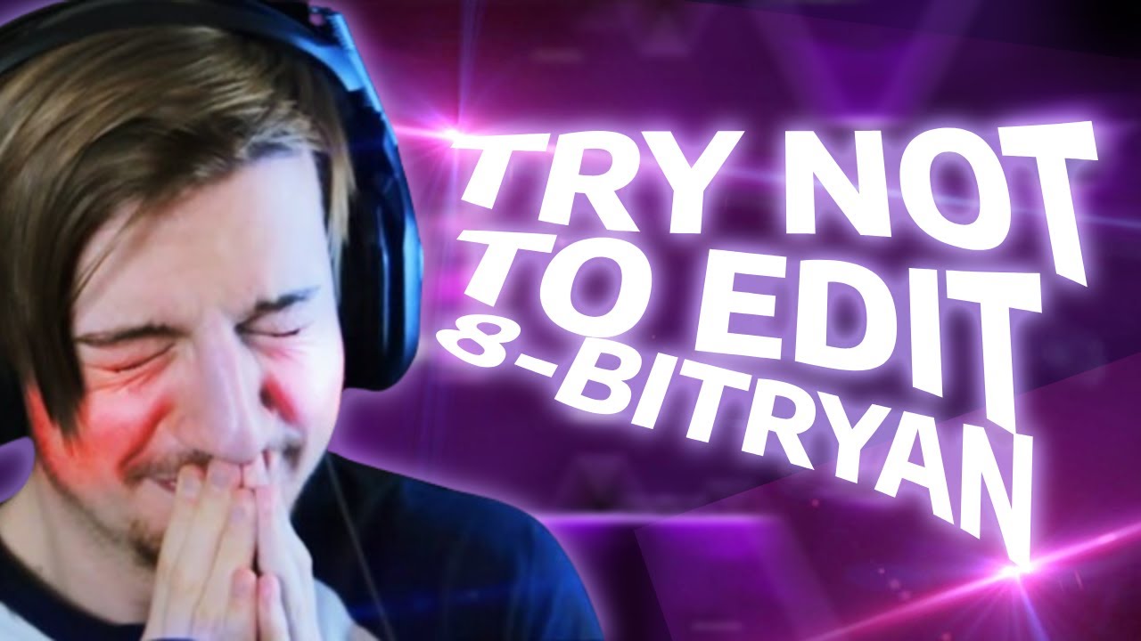 Try not to EDIT... but it's edited.. (Edited Version 8-BitRyan) - YouTube