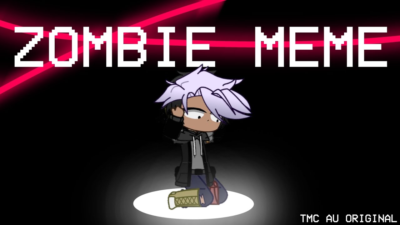 《TMC AU》 Zombie Meme||VOL. 1||GC||Lean la desC xd - YouTube