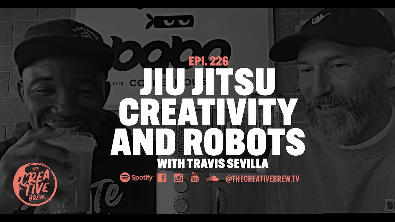 226. Jiu Jitsu, Creativity and Robots with Travis Sevilla - YouTube