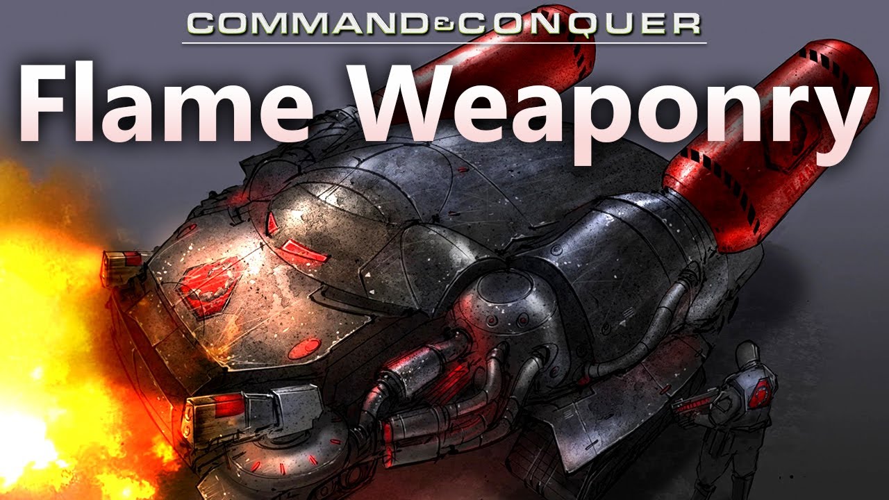 Flame Weaponry - Command and Conquer - Tiberium Lore - YouTube
