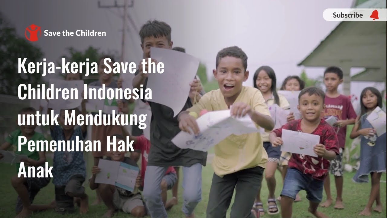 Kerja-kerja Save the Children Indonesia untuk Mendukung Pemenuhan Hak ...