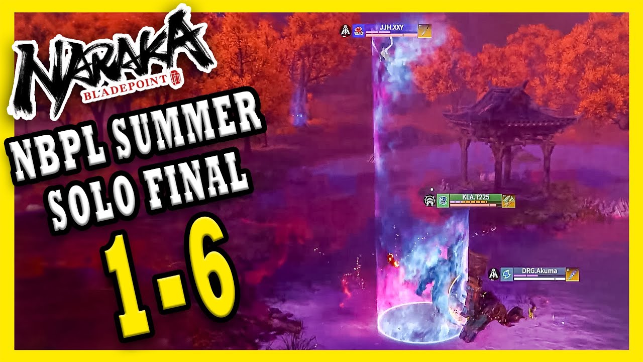 Naraka Bladepoint NBPL Summer SOLO Final Ep.1-6 / 永劫无间 - YouTube