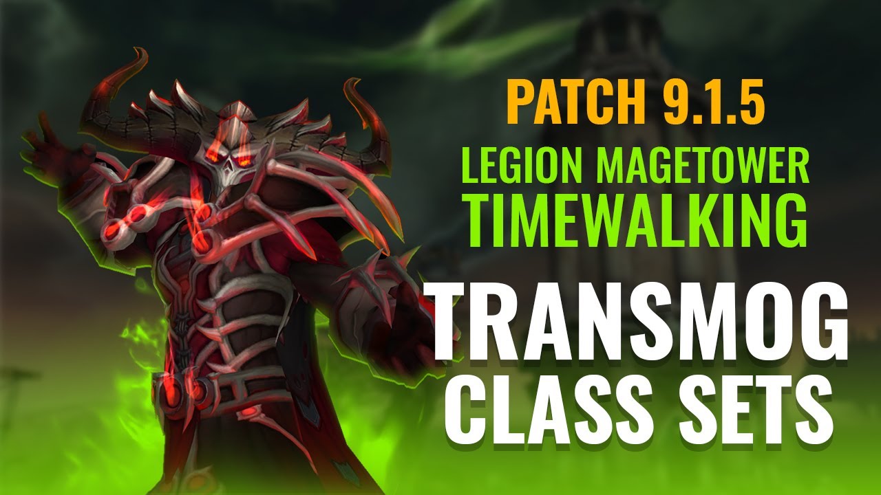 Patch 9.1.5 - Legion Timewalking Mage Tower. Tier-20 Recolor Class Sets ...