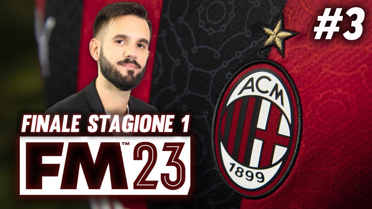 FOOTBALL MANAGER 2023 - AC MILAN - Finale prima stagione - YouTube