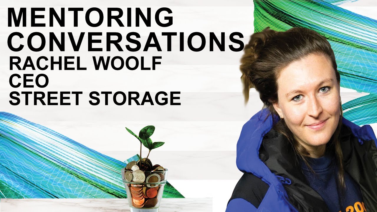 Street Storage CEO, Rachel Woolf- Mentoring Conversation - YouTube