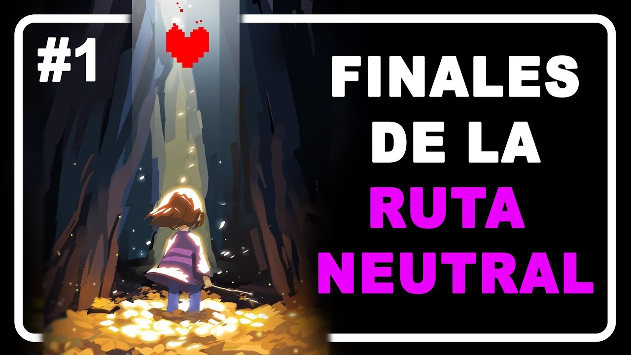 TODOS los FINALES de la RUTA NEUTRAL de Undertale (Parte 1) - YouTube